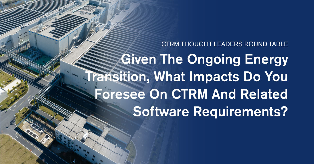 Given The Ongoing Energy Transition What Impacts Do You Foresee On CTRM ...