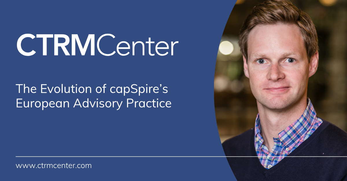 The Evolution of capSpire’s European Advisory Practice - CTRM Center